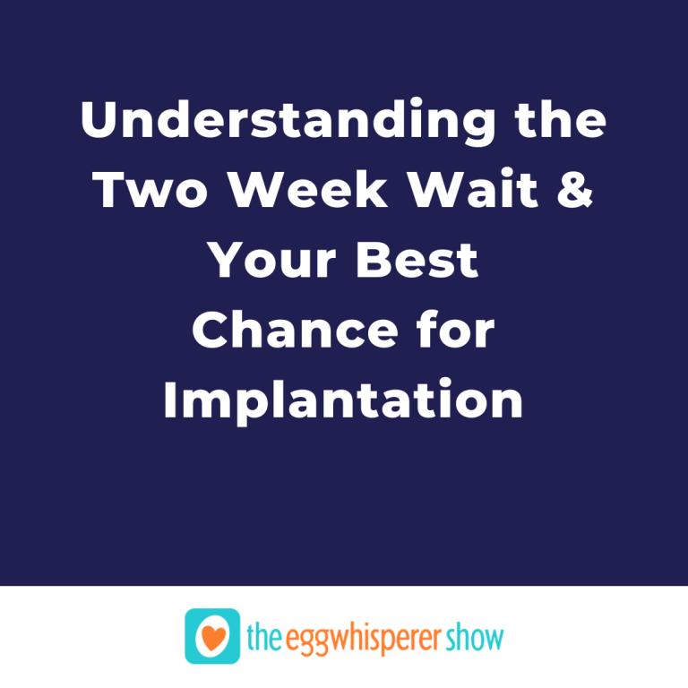 Understanding the Two Week Wait and Your Best Chance for Implantation
