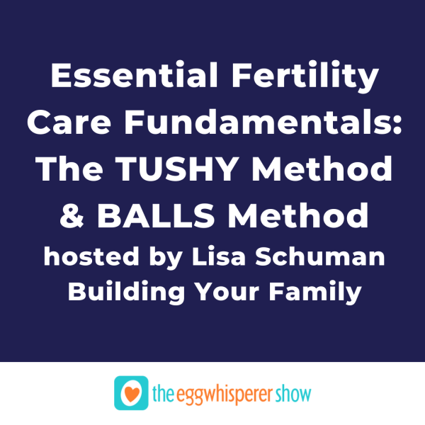 Essential Fertility Care Fundamentals: The TUSHY Method and BALLS Method